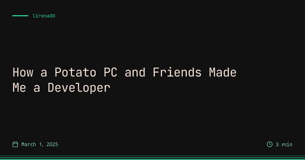 How a Potato PC and Friends Made Me a Developer